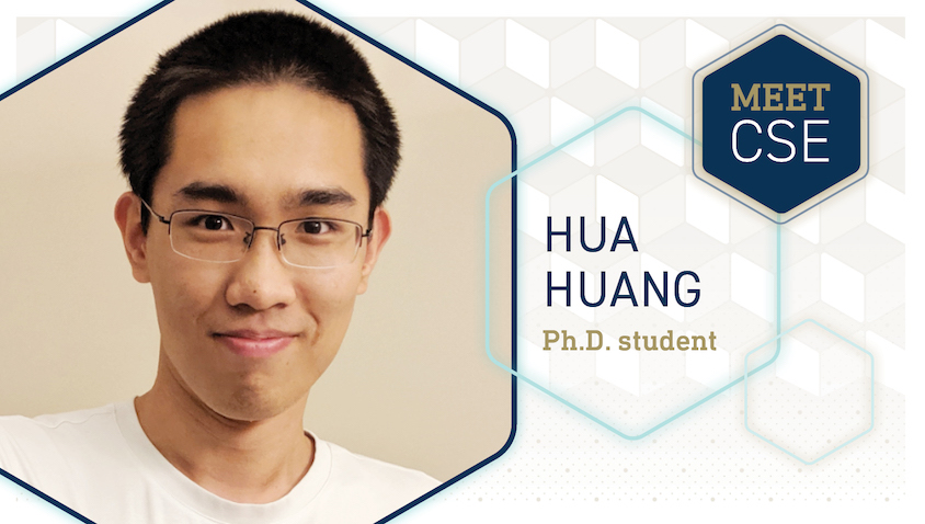 Meet CSE Profile: Ph.D. Student Hua Huang | College of Computing